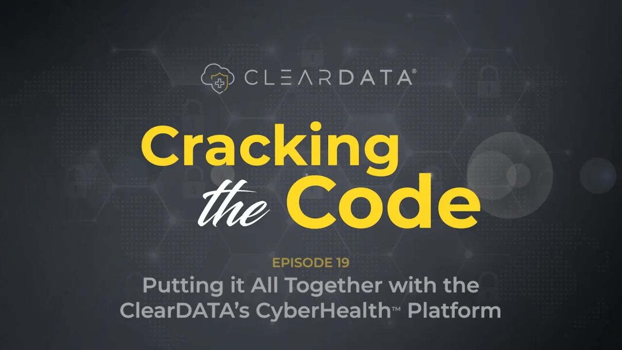 Putting it all together with the ClearDATA Cyberhealth Platform ...