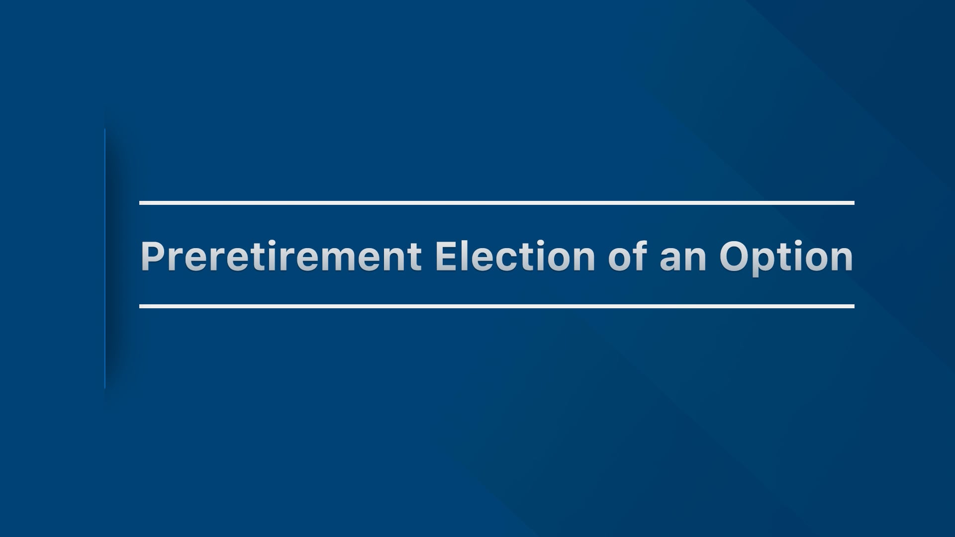 Beneficiary options: Preretirement election of an option