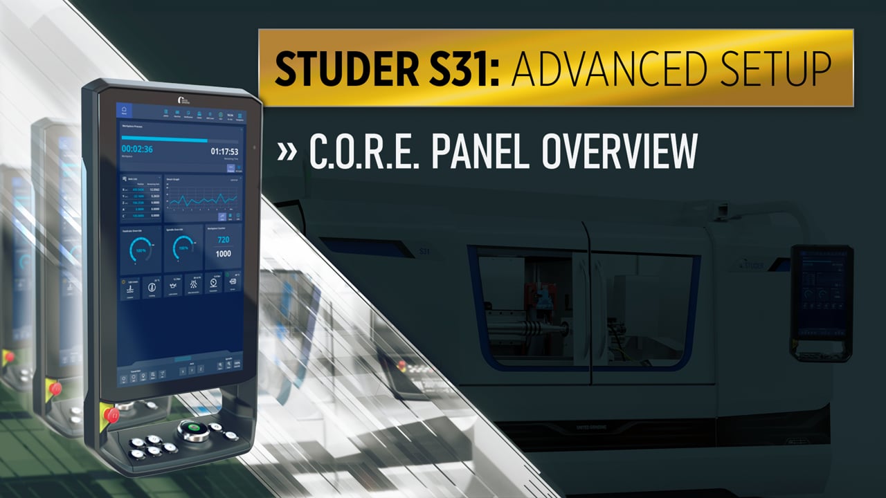 STUDER S31 Advanced Setup - 01 C.O.R.E Panel Overview | Titans of CNC: Grinding Academy