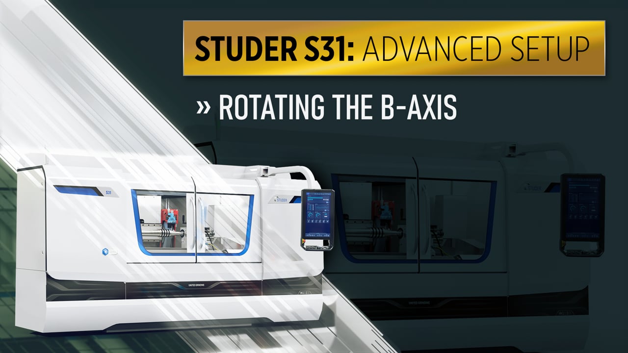 STUDER S31 Advanced Setup - 04 ROTATING THE B-AXIS | Titans of CNC ...