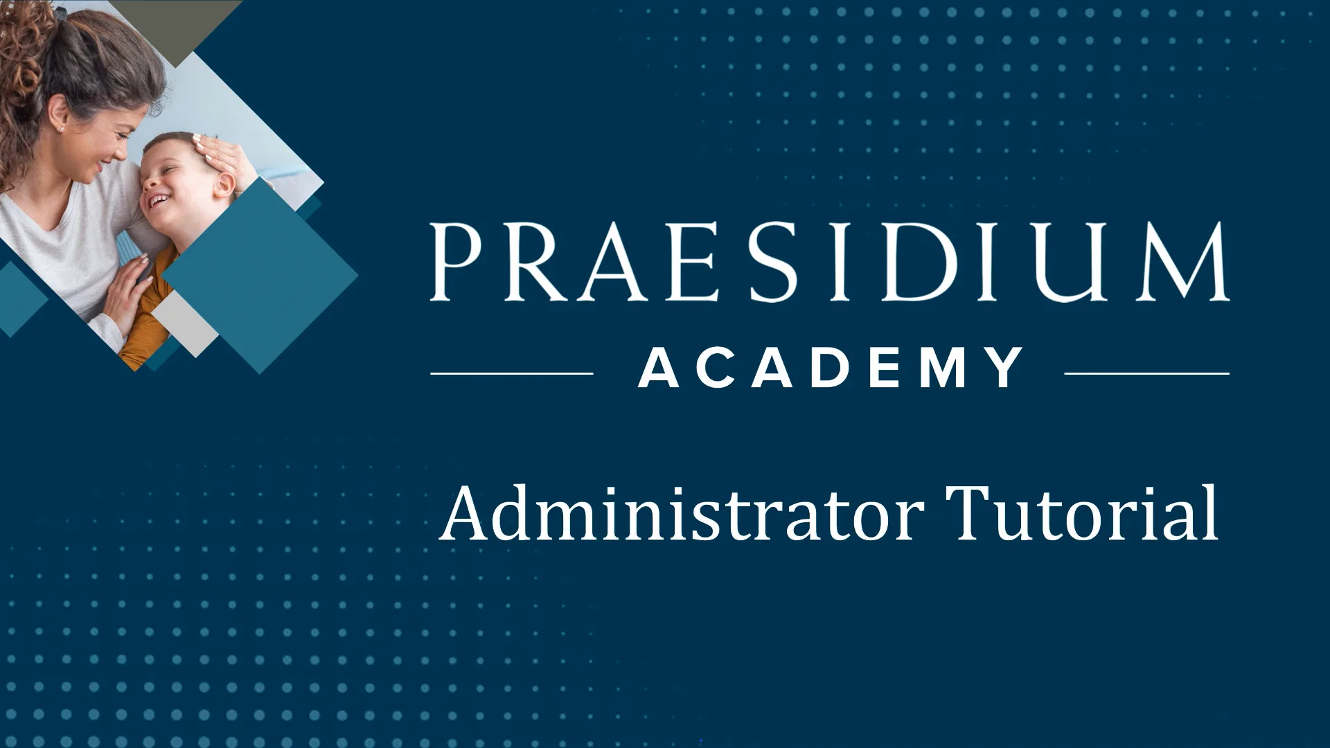 Praesidium Academy: Administrator Tutorial
