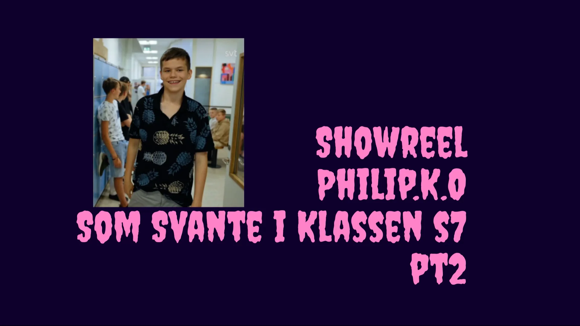 Showreel Philip.K.O Som Svante i Klassen s7 pt2 on Vimeo