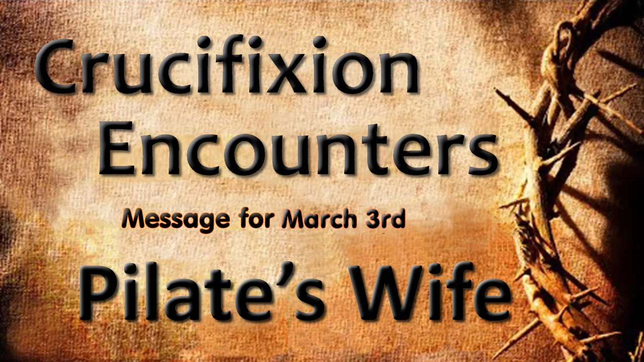 2024 03-03 sermon Crucifixion Encounters, 'Pilate's Wife' on Vimeo