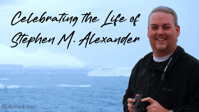 Stephen “Steve” Michael Alexander - Roper and Sons