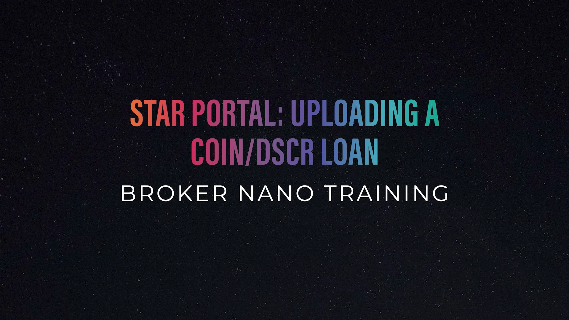 STAR Portal - Uploading A COIN/DSCR Loan