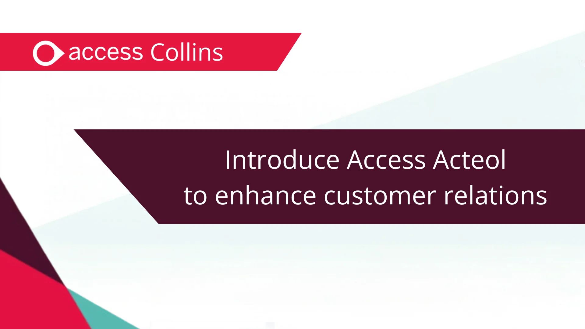 Access Collins- Introduce Access Acteol to enhance customer relations ...