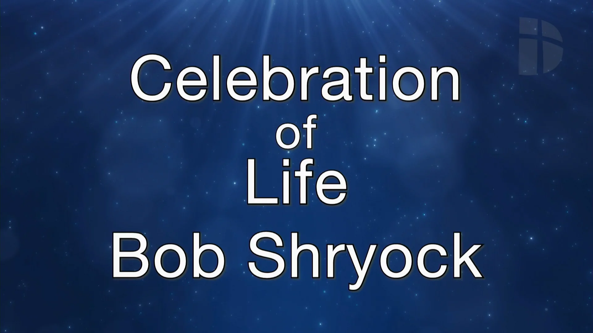 Celebration of Life - Bob Shryock on Vimeo