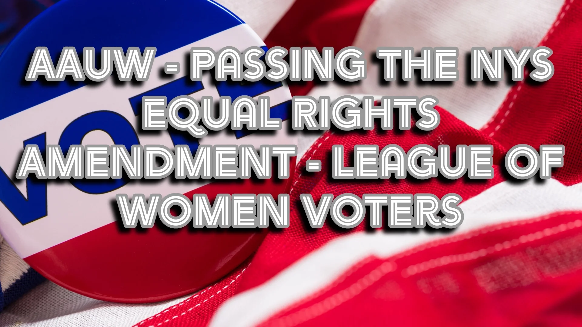 AAUW:Passing the NYS Equal Rights Amendment - League of Women Voters
