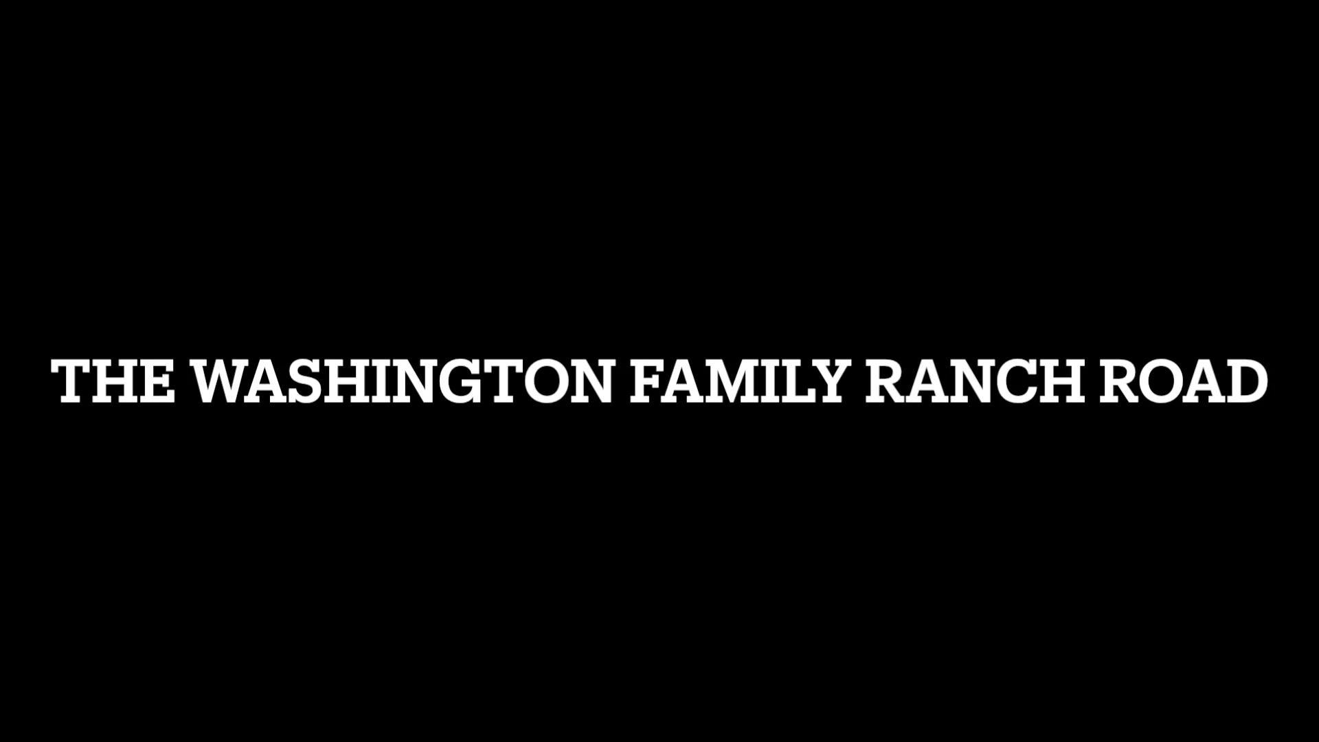 Thank You for the Washington Family Ranch Road! on Vimeo