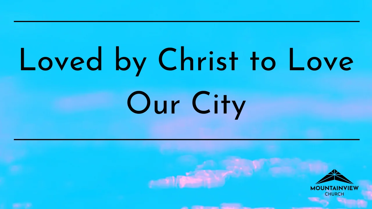 Loved by Christ to Love Our City on Vimeo