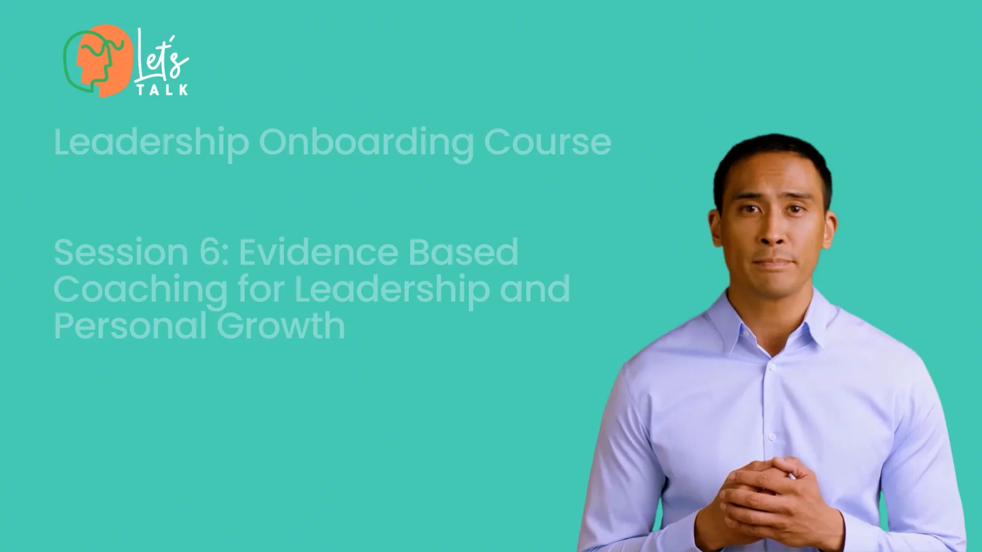 Let's Talk Leadership Onboarding Course Session Six_ Evidence Based ...