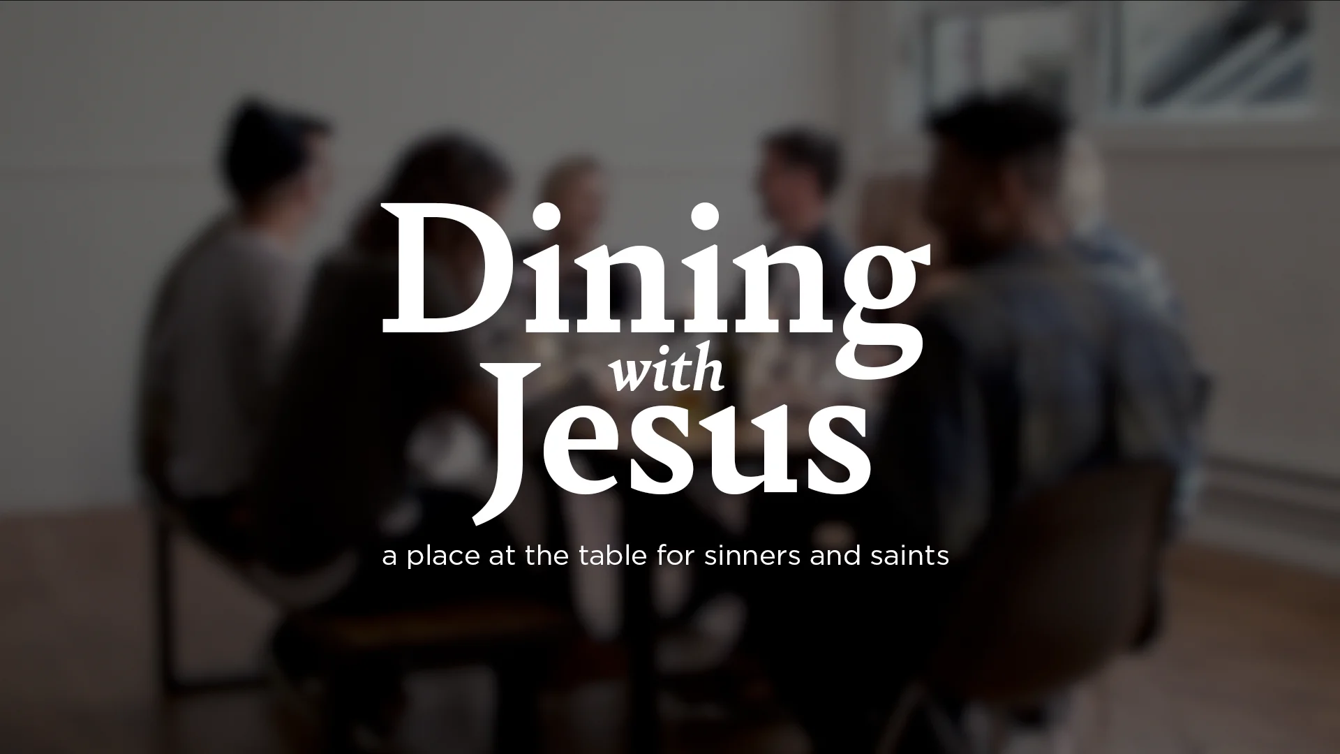 Dining with Jesus: Exclusive Inclusivity on Vimeo