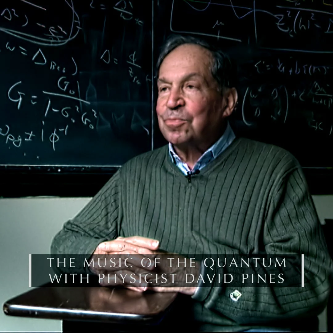 THE MUSIC OF THE QUANTUM WITH PHYSICIST DAVID PINES on Vimeo