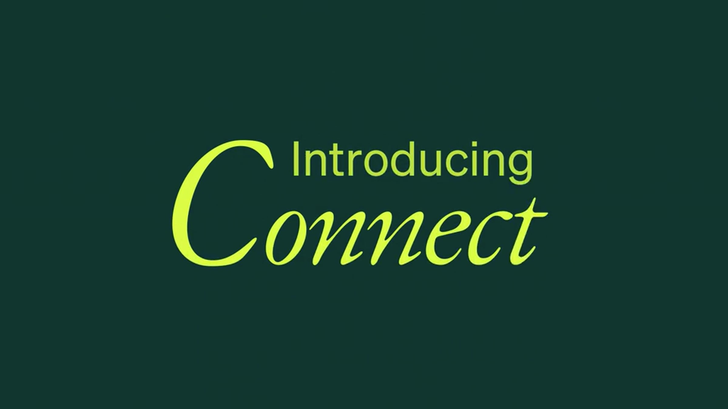 Introducing Connect