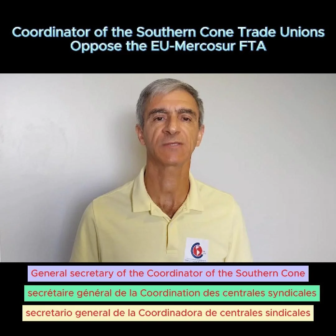 Coordinator of the Southern Cone Trade Unions Oppose the EU-Mercosur ...