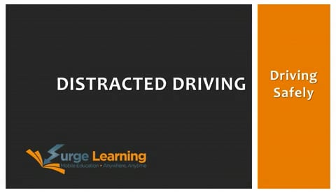 Driving Safely Part 3: Distracted Driving (Presentation by Surge Learning)