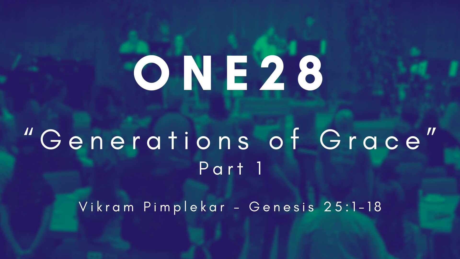 Generations of Grace, Part 1, Genesis 25:1-18 | Vikram Pimplekar ...