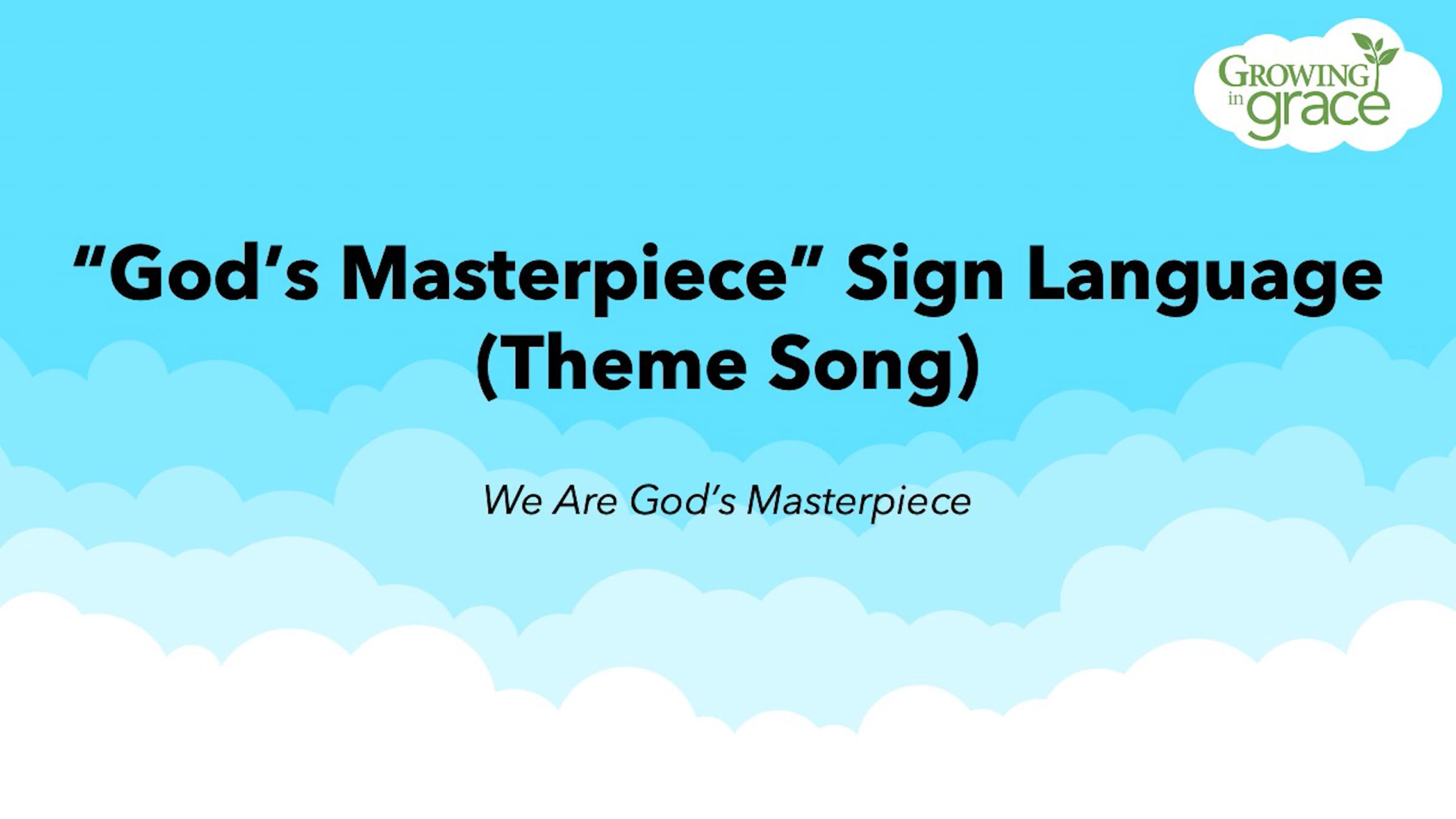 “Gods Masterpiece” Sign Language (Theme Song)