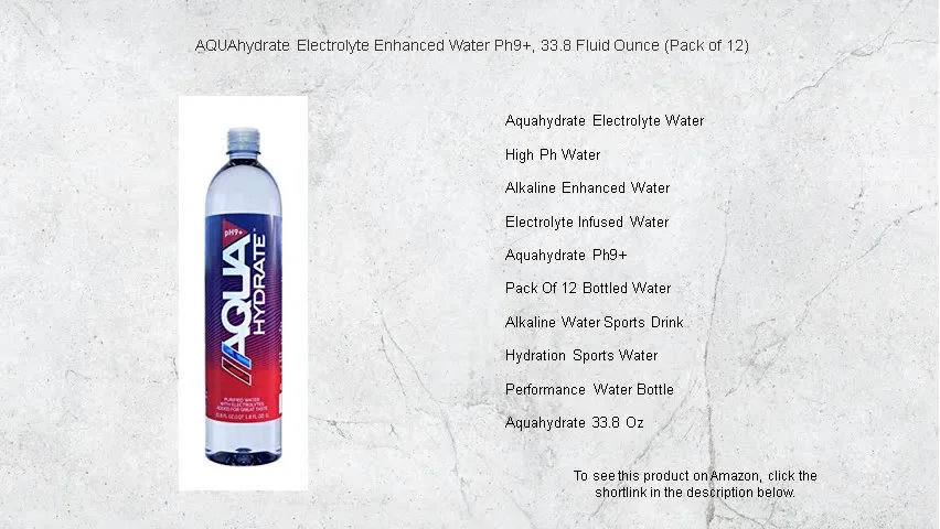 AQUAhydrate Electrolyte Enhanced Water Ph9+, 33.8 Fluid Ounce (Pack of ...