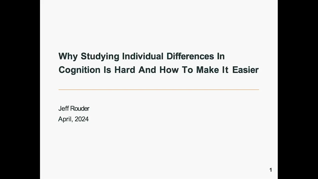 20240403 Dr. Jeffrey Rouder: "Why Studying Individual Differences In ...
