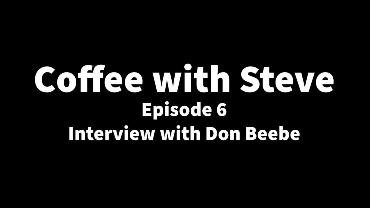 Coffee with Steve - Don Beebe on Vimeo