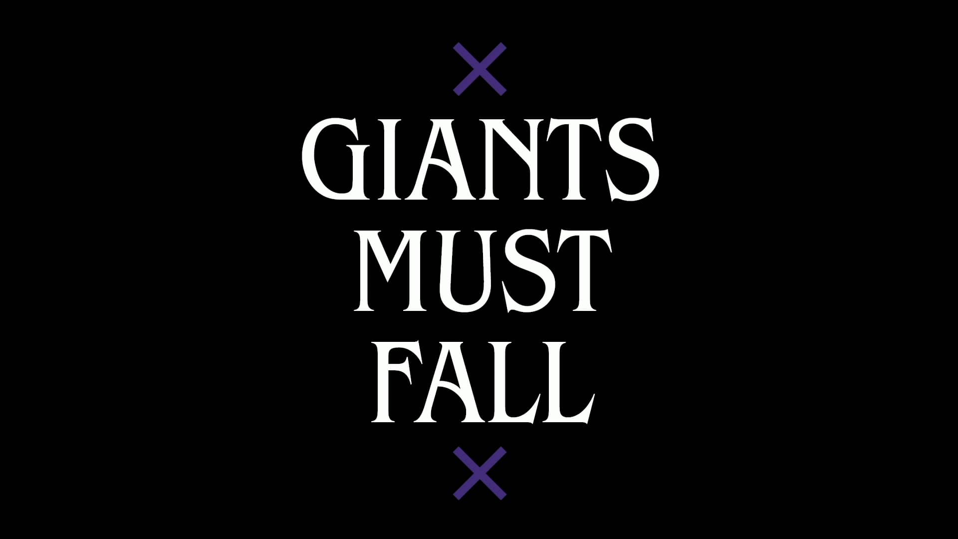 Giants Must Fall: Bigger Than Your Giant on Vimeo