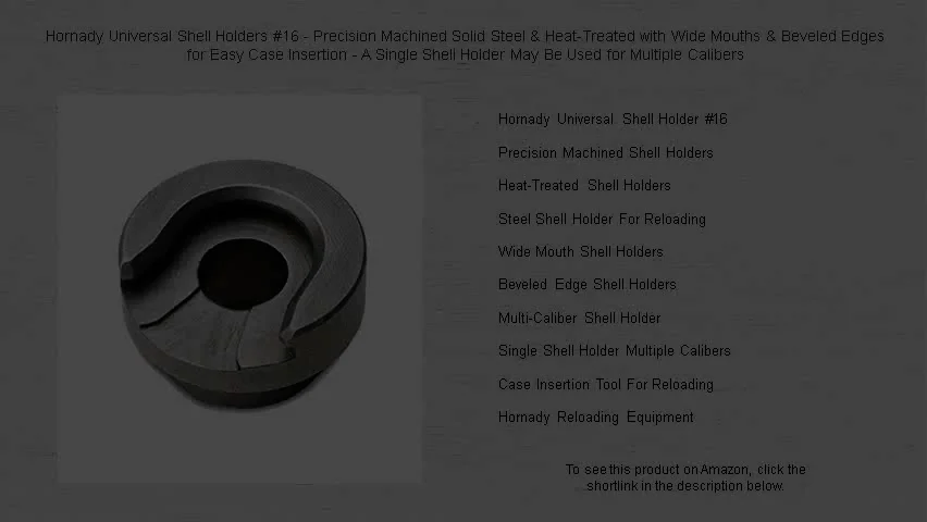 Hornady Universal Shell Holders #16 - Precision Machined Solid Steel & Heat-Treated with Wide ...