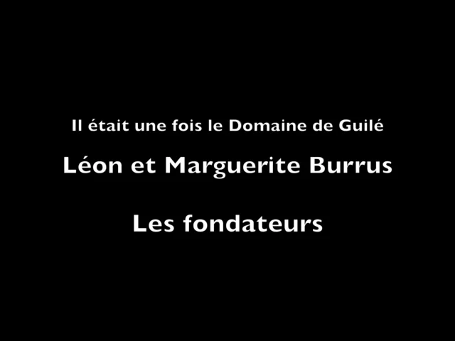 Léon et Marguerite Burrus, les fondateurs du Domaine de Guilé on Vimeo