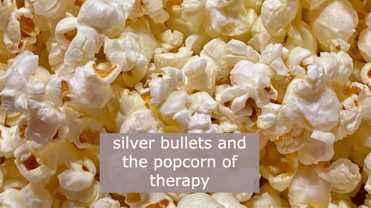 Silver bullets. and the popcorn of therapy on Vimeo