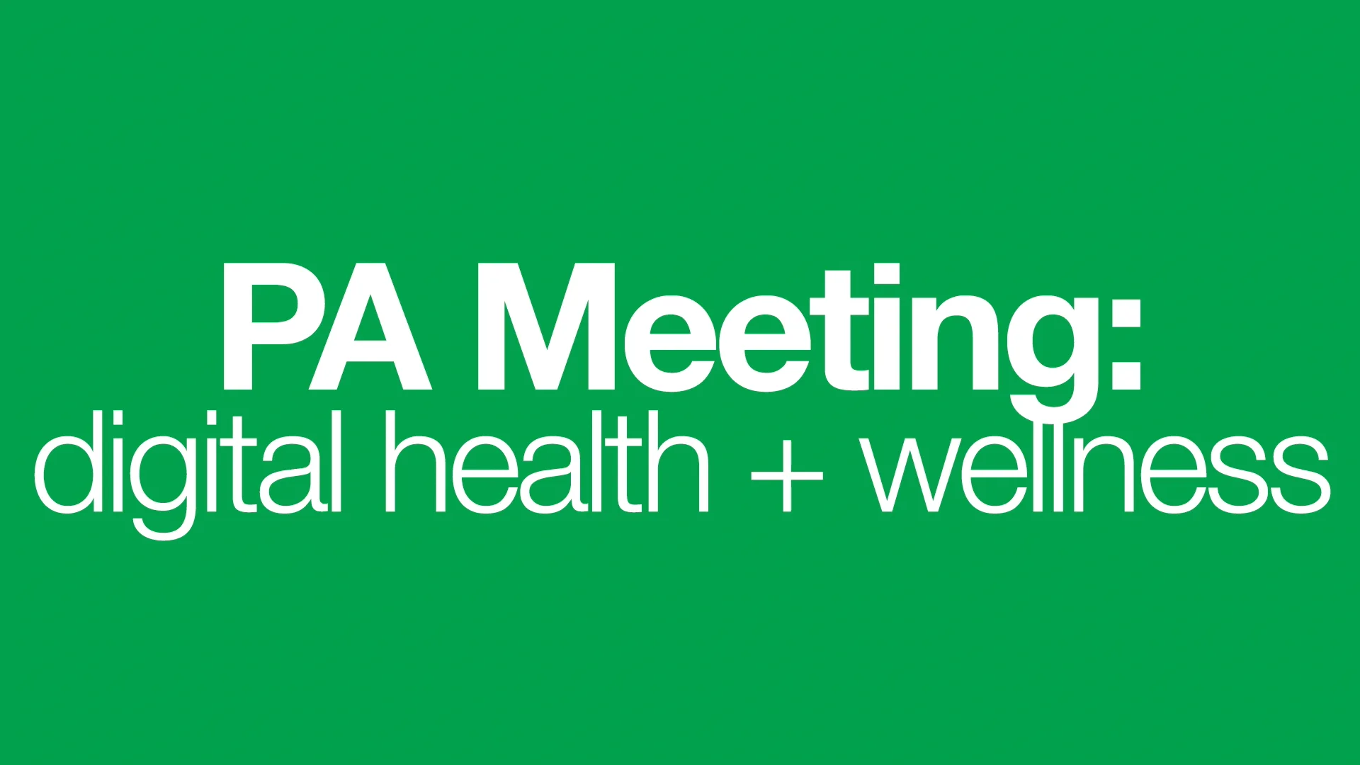 PA Meeting: Digital Health + Wellness on Vimeo