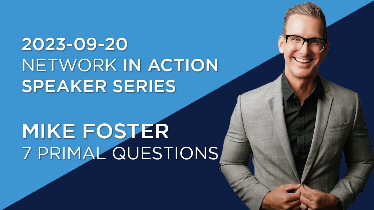Mike Foster - 7 Primal Questions - NIA Speaker Series - 2024-04-17