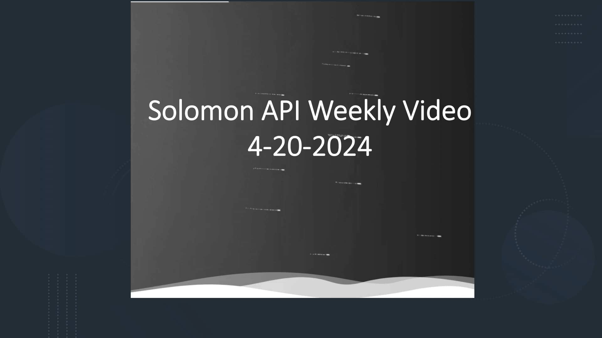 Solomon API Weekly Video 4-20-2024 on Vimeo