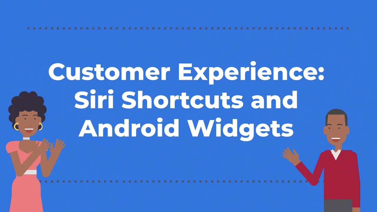 Customer Experience: Siri Shortcuts and Android Widgets on Vimeo