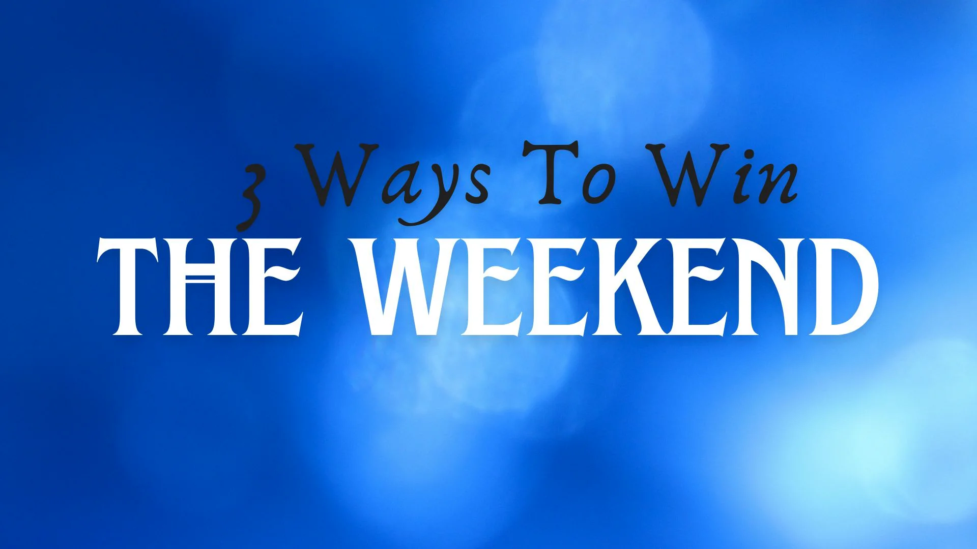 3 Ways To Win The Weekend on Vimeo