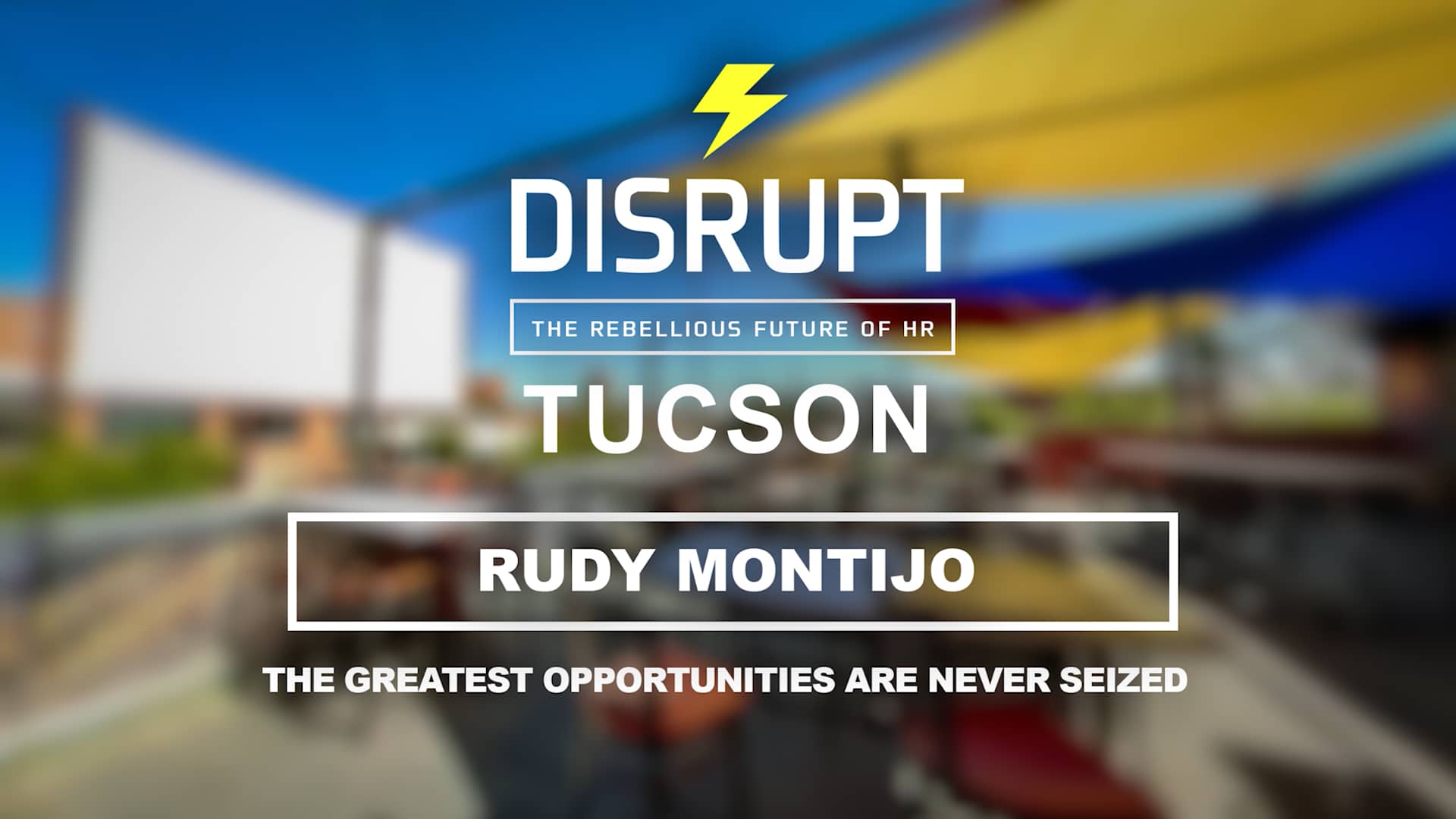 The Greatest Opportunities Are Never Seized | Rudy Montijo | DisruptHR ...