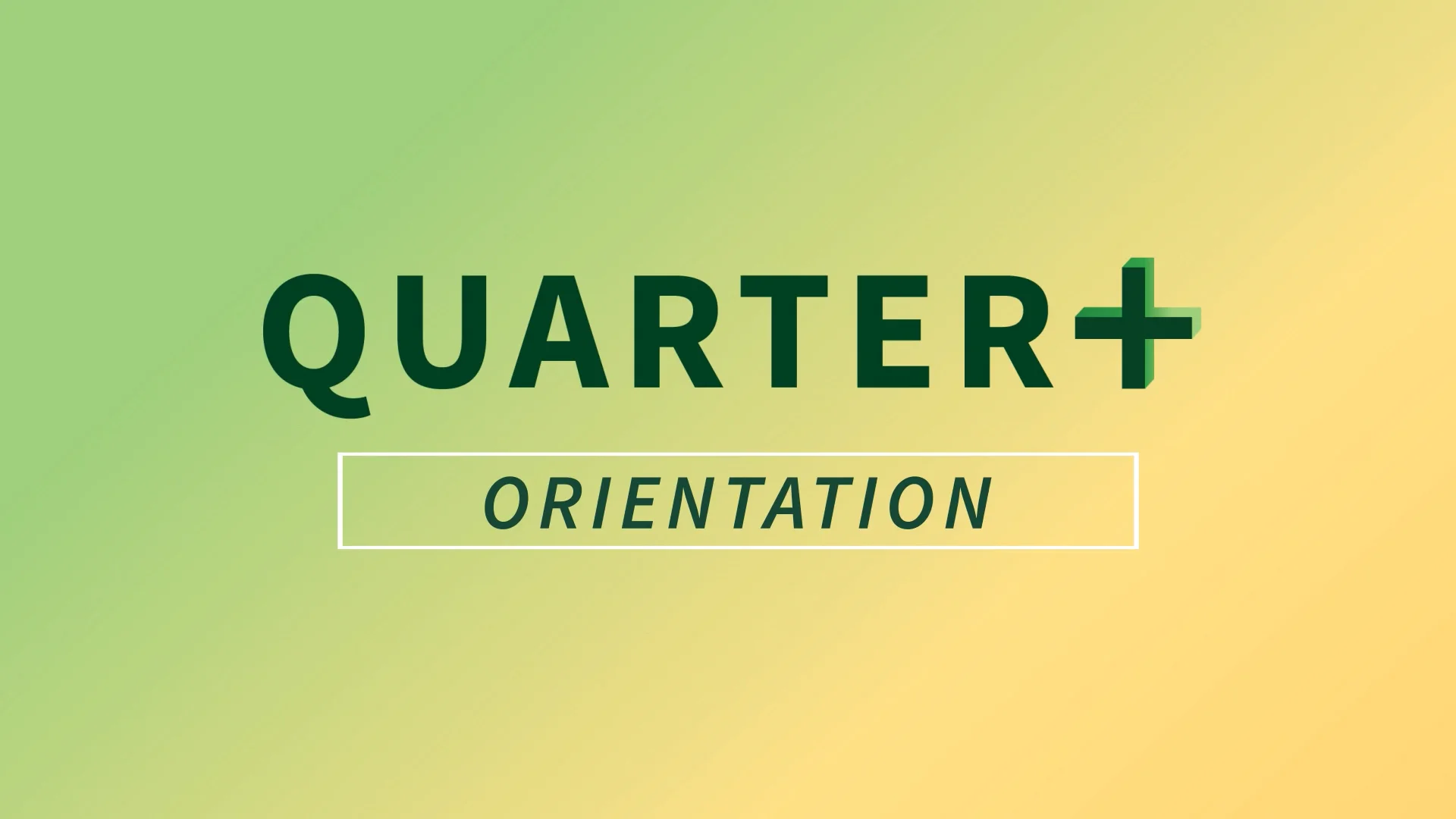 Quarter Plus Orientation 2024