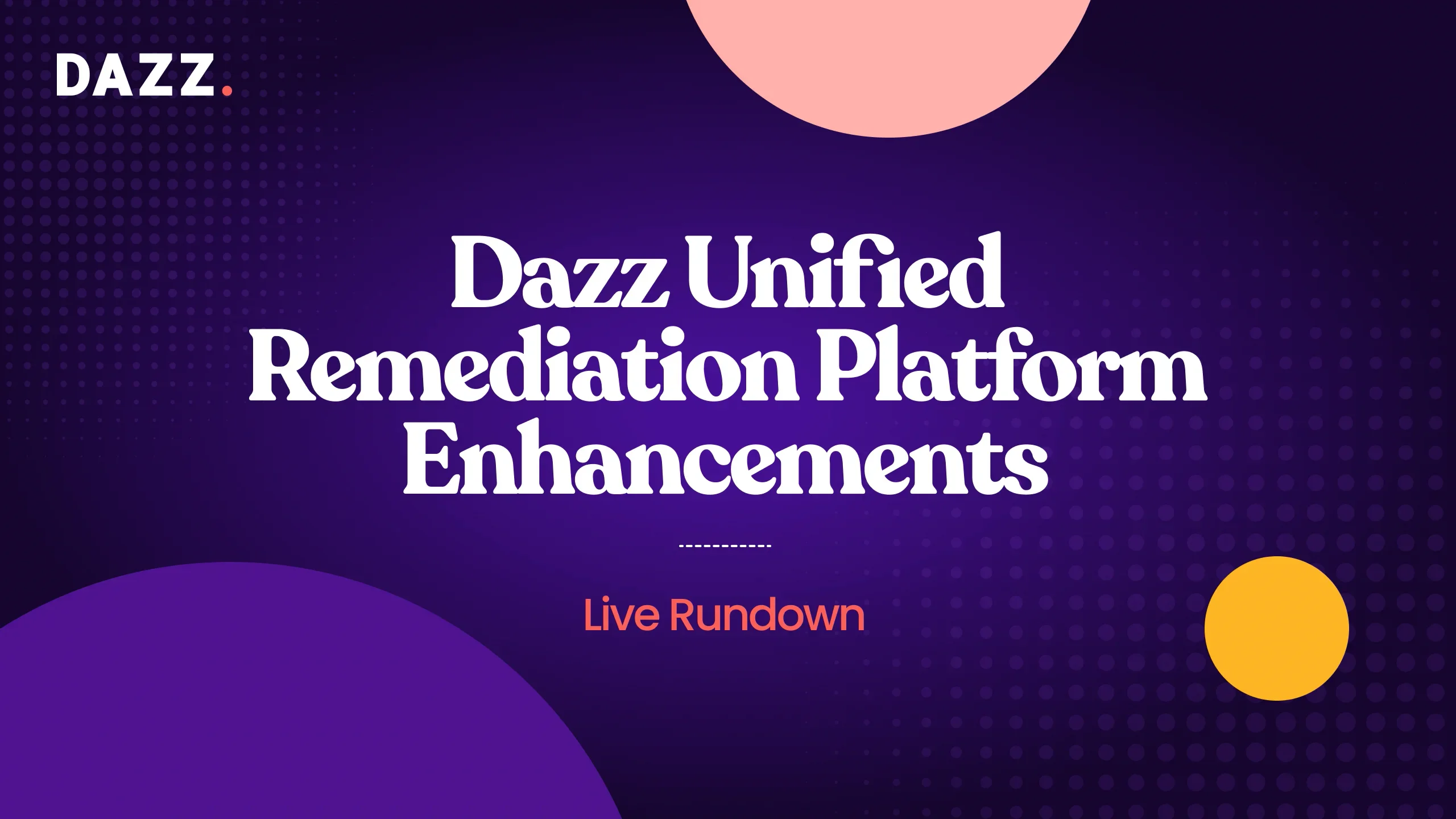 Live Rundown: Dazz Unified Remediation Platform Enhancements on Vimeo