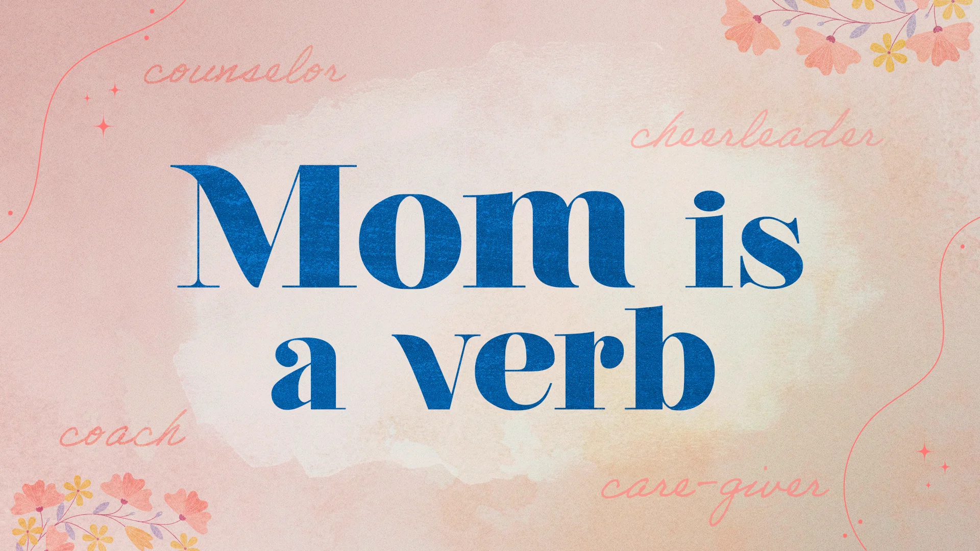 Mom is a Verb