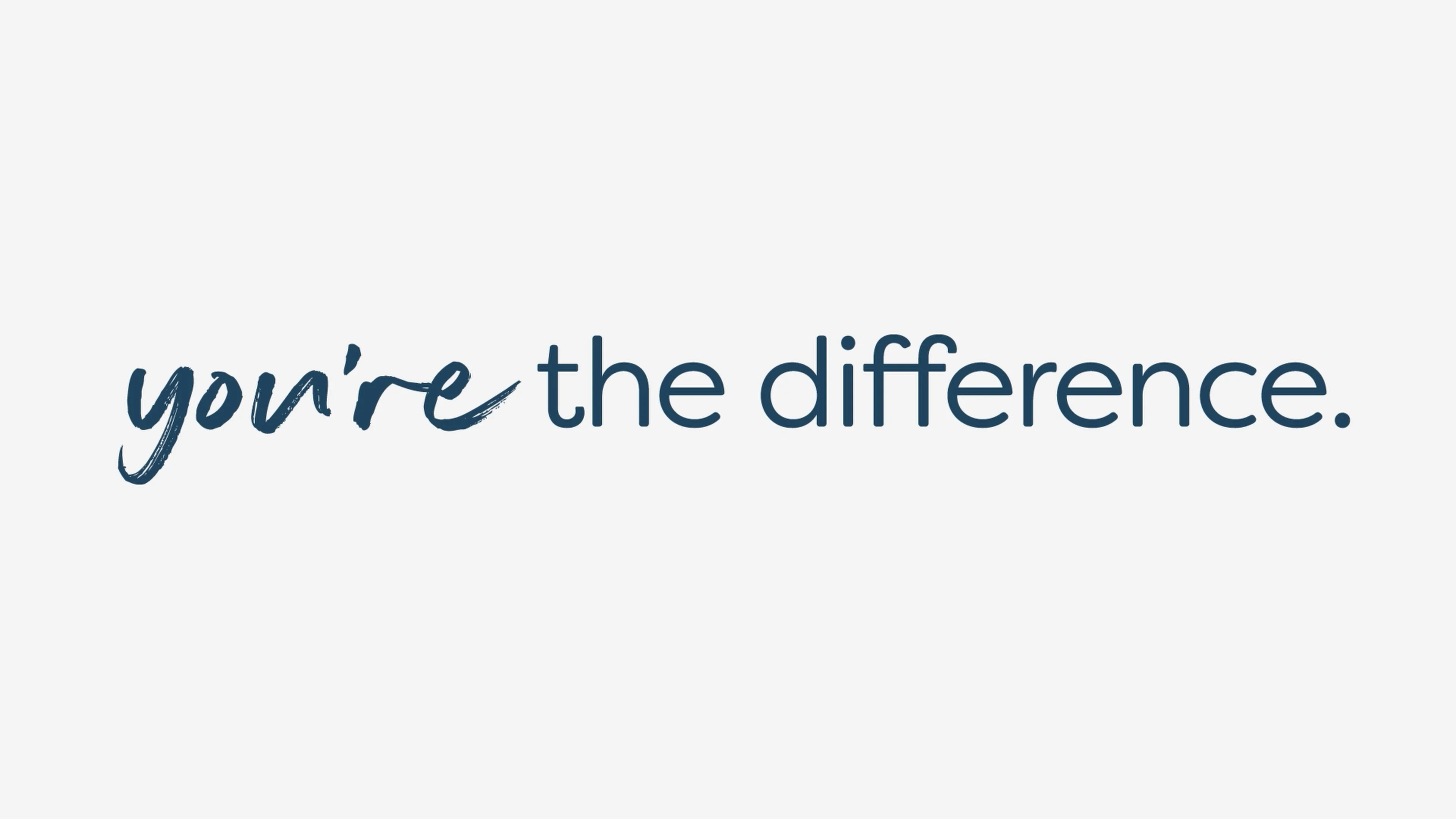 You're the difference