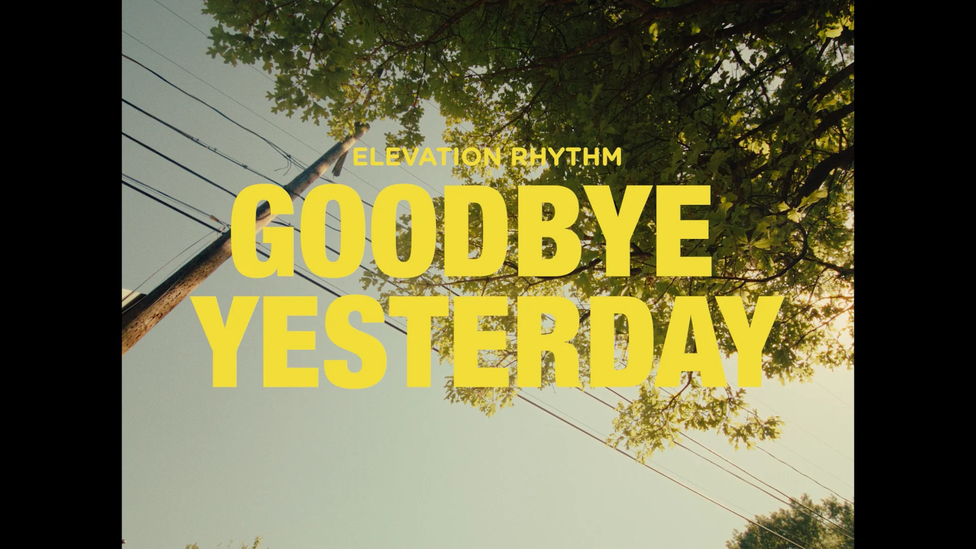 Elevation Rhythm | Goodbye Yesterday on Vimeo