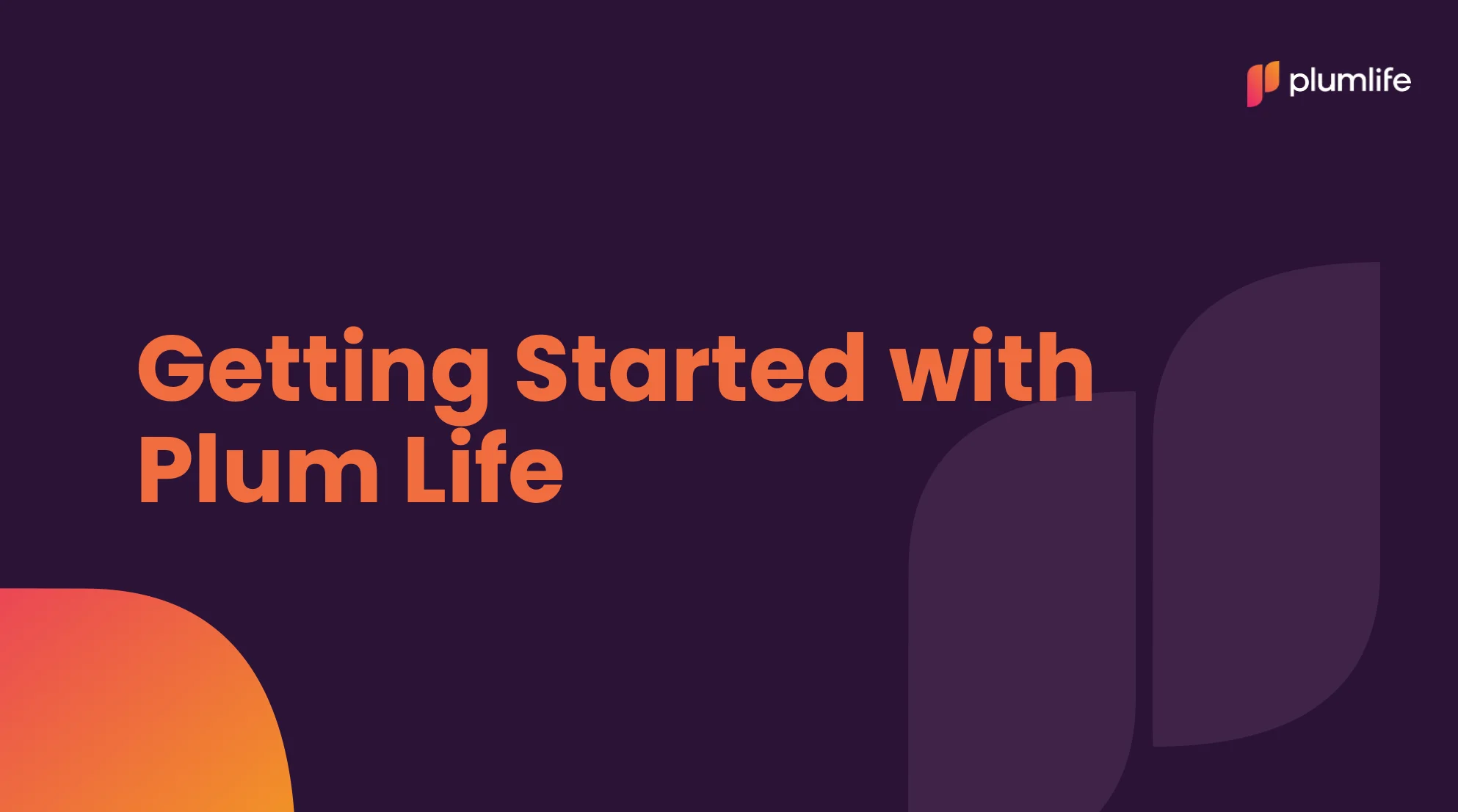 Getting Started With Plum Life