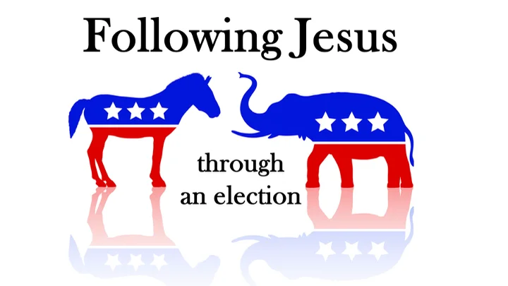 Choosing A King (Following Jesus Through An Election)