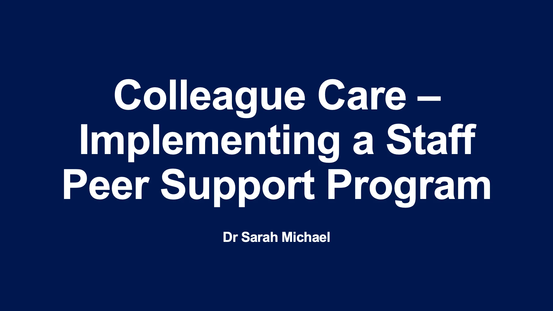 7. Colleague Care - Implementing a Staff Peer Support Program - Dr ...