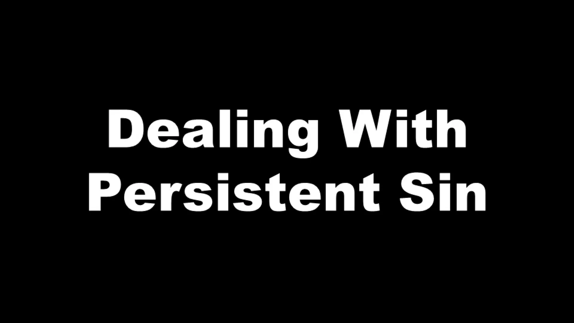 24-5-19 Dealing With Persistent Sin on Vimeo