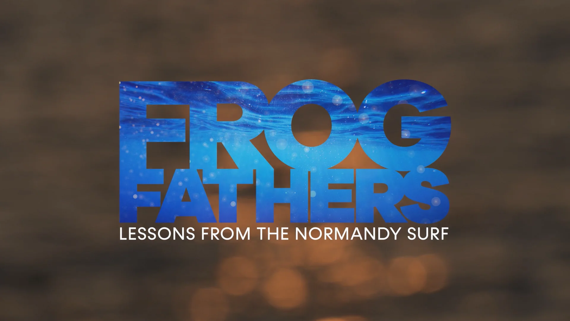 Frog Fathers: Lessons From The Normandy Surf