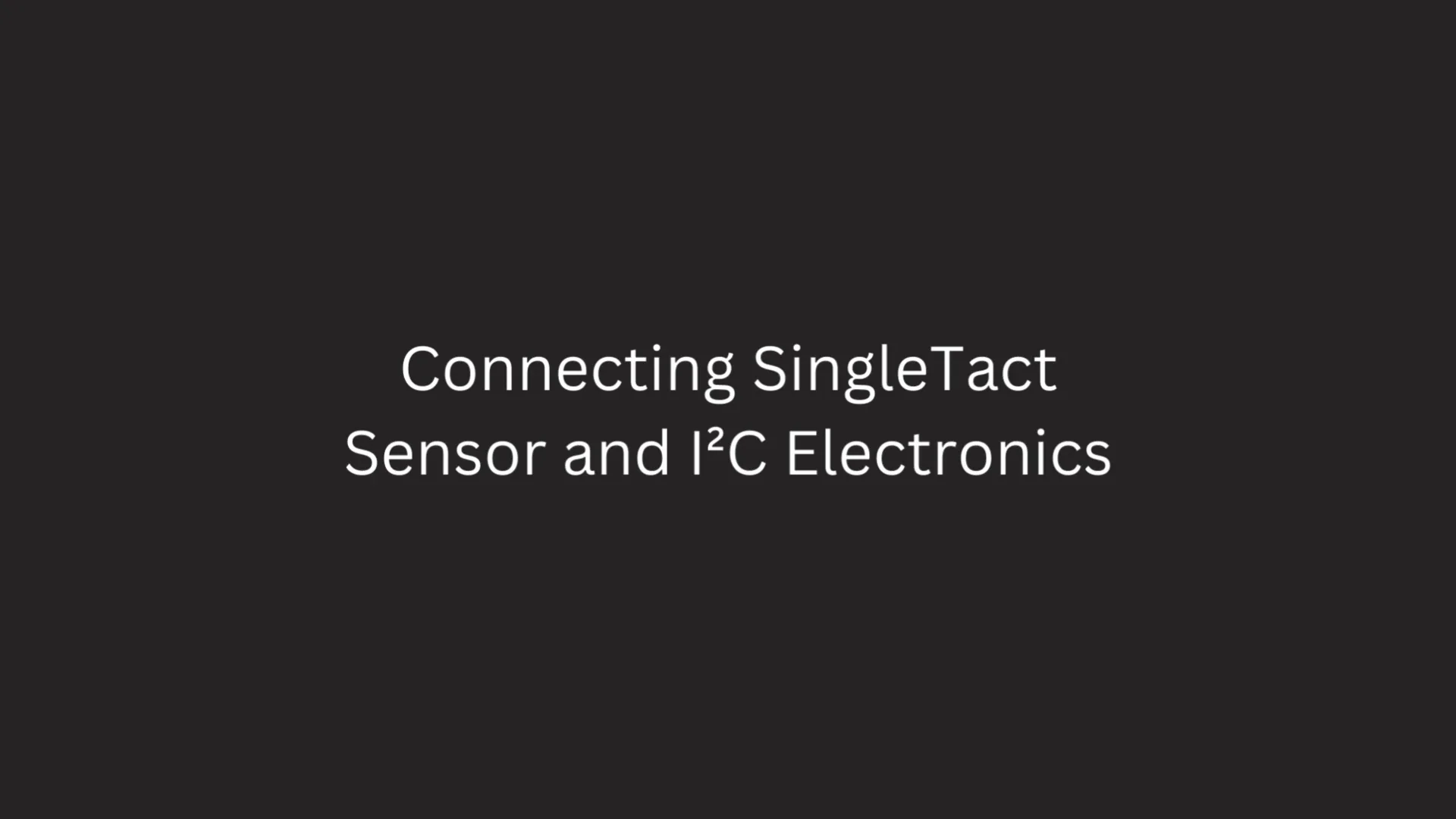 Connecting SingleTact Force Sensors to I²C Electronics on Vimeo