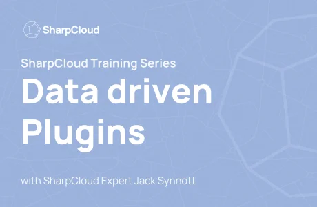 Enhance your SharpCloud Solution with Data Driven Plugins