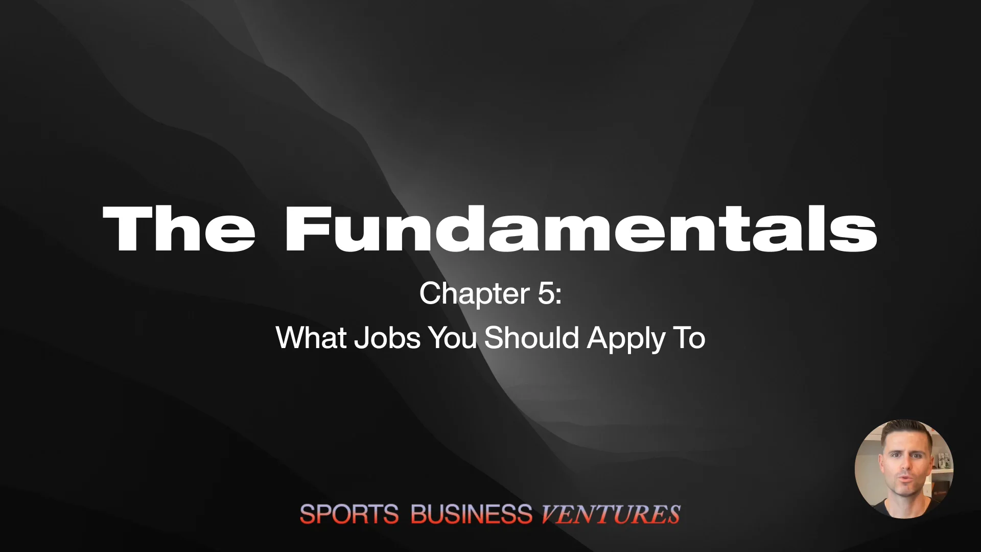 SBV - The Fundamentals - Chapter 5: What Jobs You Should Apply To.mp4 on Vimeo