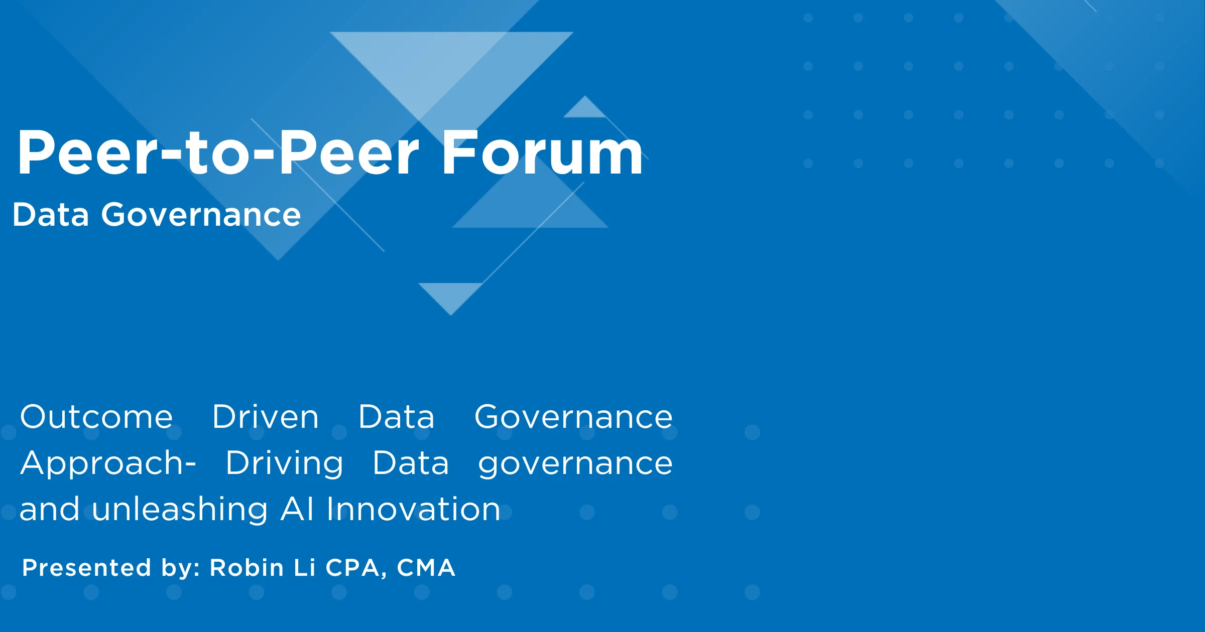 Peer to Peer Forum: Outcome Driven Data Governance Approach – Driving ...