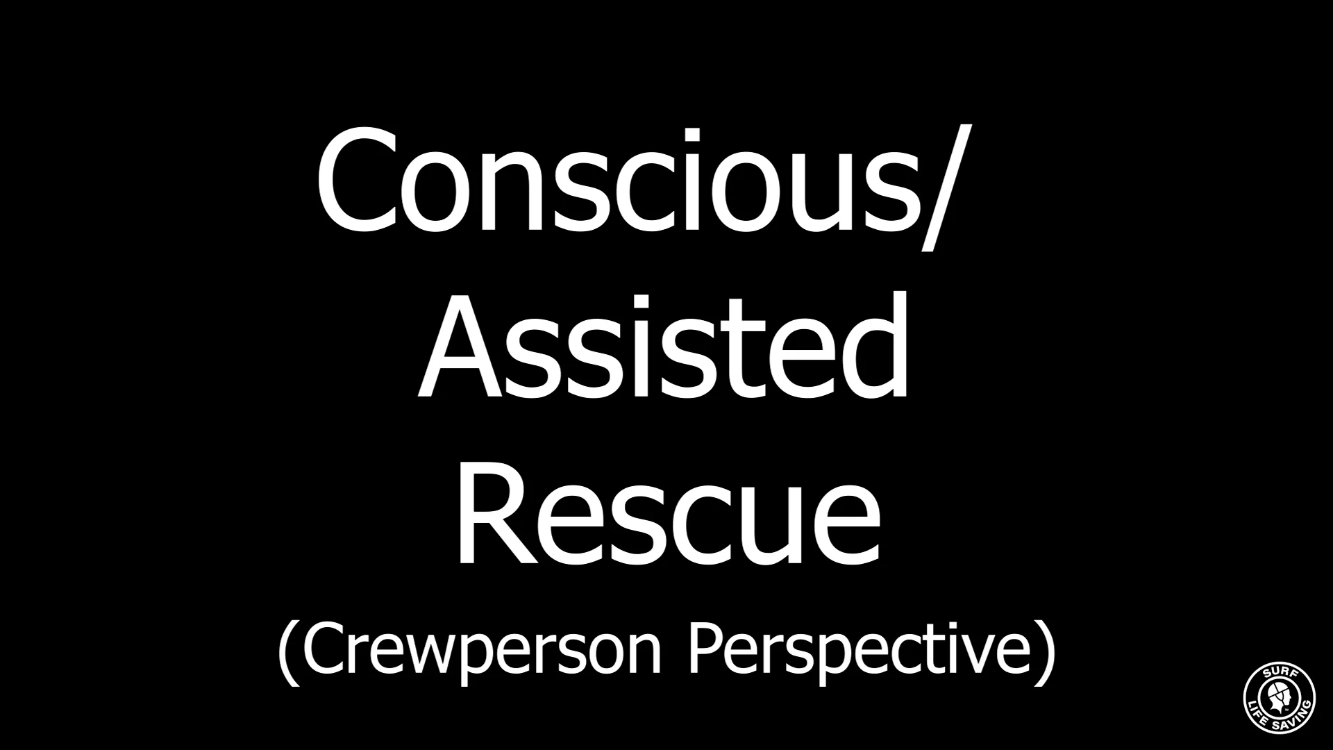 Conscious or Assisted rescue - crew